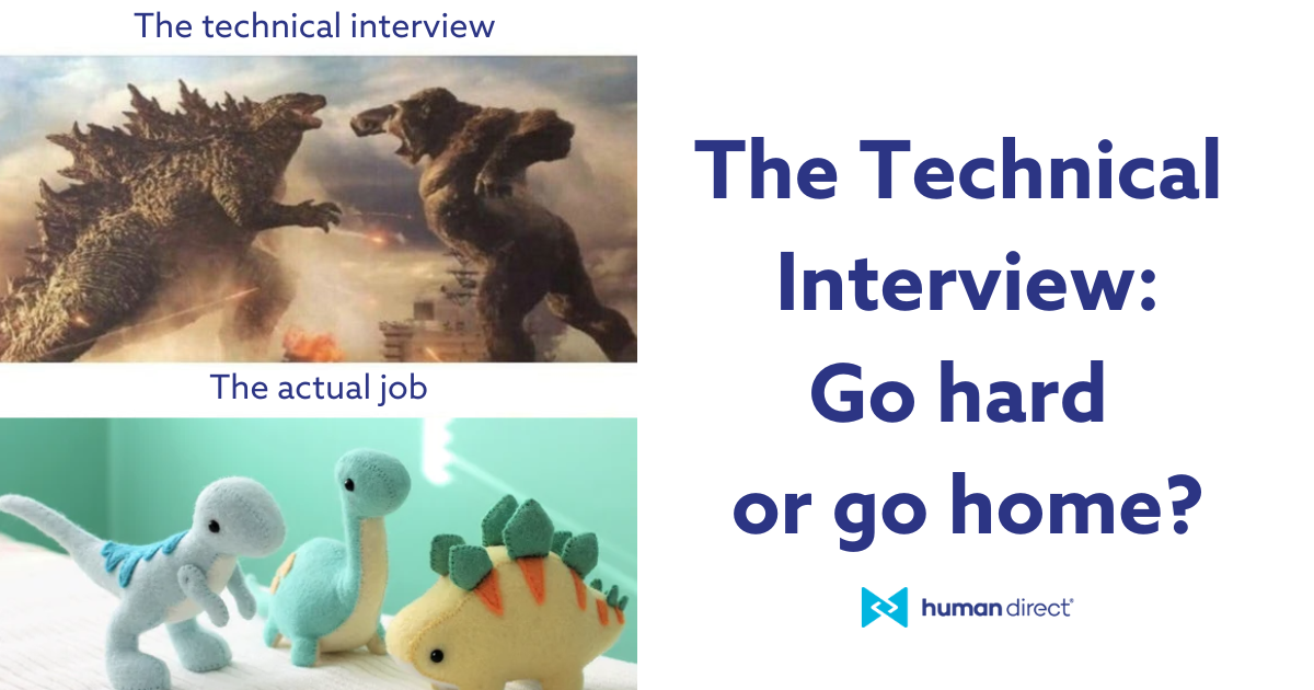 The Technical Interview - Go hard or go home? - Human Direct
